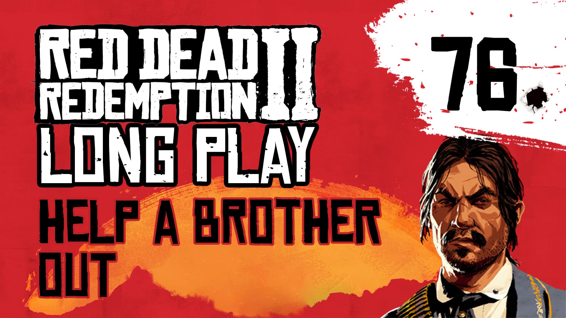 Ep 76 Help a Brother Out – RED DEAD REDEMPTION 2 LONG PLAY - Lightwave Al