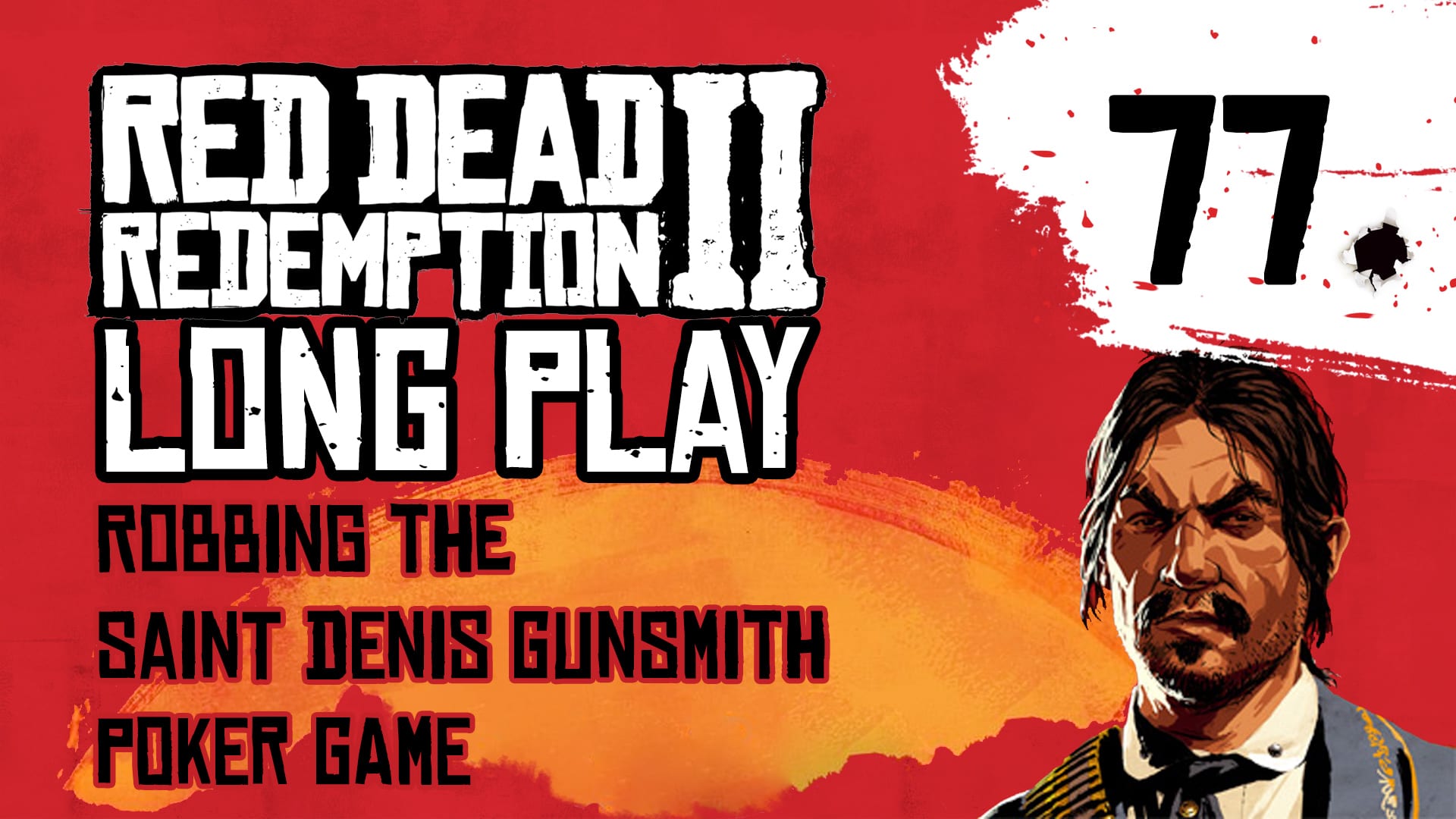Ep 77 Robbing the Saint Denis Gunsmith poker game – RED DEAD REDEMPTION ...